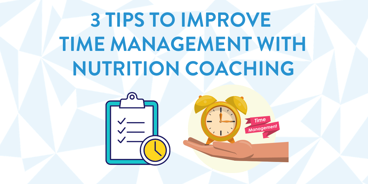 3 Tips to Improve Time Management with Nutrition Coaching - Grow Your ...